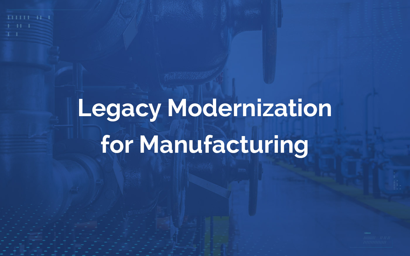 Legacy Modernization for Manufacturing - Infoview Systems Inc.