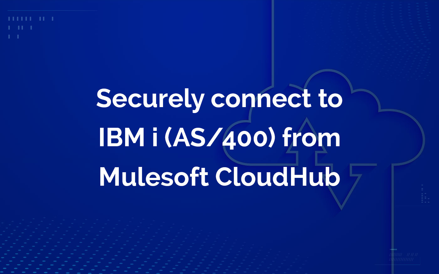 Securely connect to IBM i (AS/400) from Mulesoft CloudHub - Infoview ...