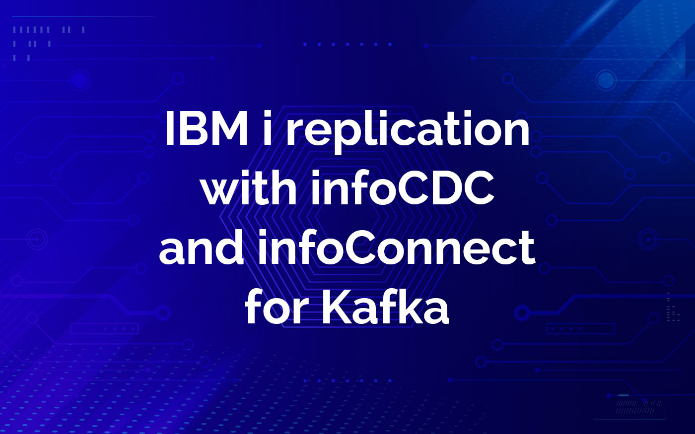 IBM i replication with InfoCDC and kafka connect