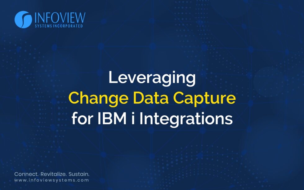 Leveraging Change Data Capture for IBM i Integrations - Infoview ... Leveraging Change Data Capture for IBM i Integrations - Infoview ...